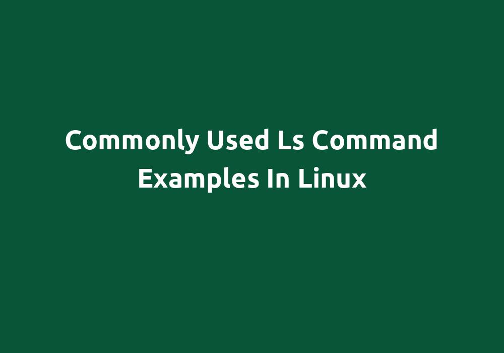 Commonly Used Ls Command Examples In Linux FOSSGuides